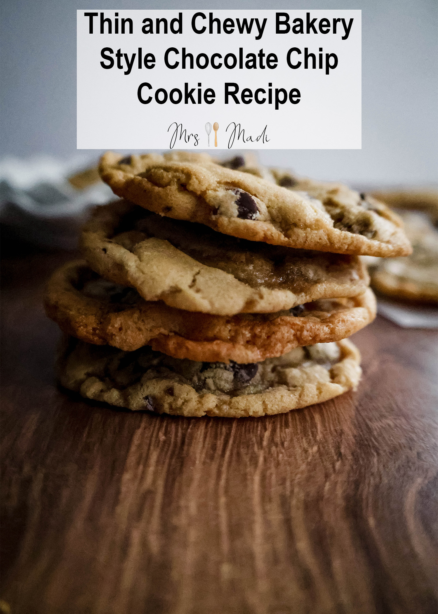 Thin and Chewy Bakery Style Chocolate Chip Cookies